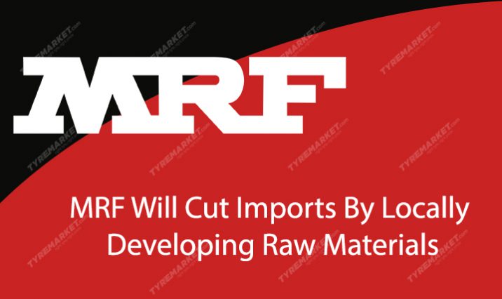 MRF Will Cut Imports By Locally Developing Raw Materials