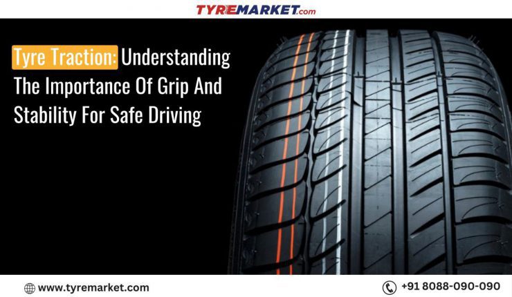 Tyre Traction: Importance of Grip & Stability for Safe Driving with ...
